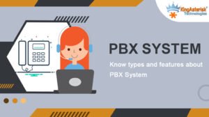 Types and Features of PBX System - Kingasterisk Technologies