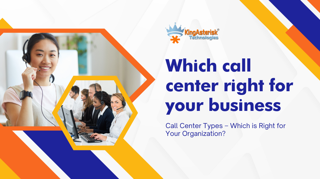 Call Center solution Types – Which is Right for Your Organization?