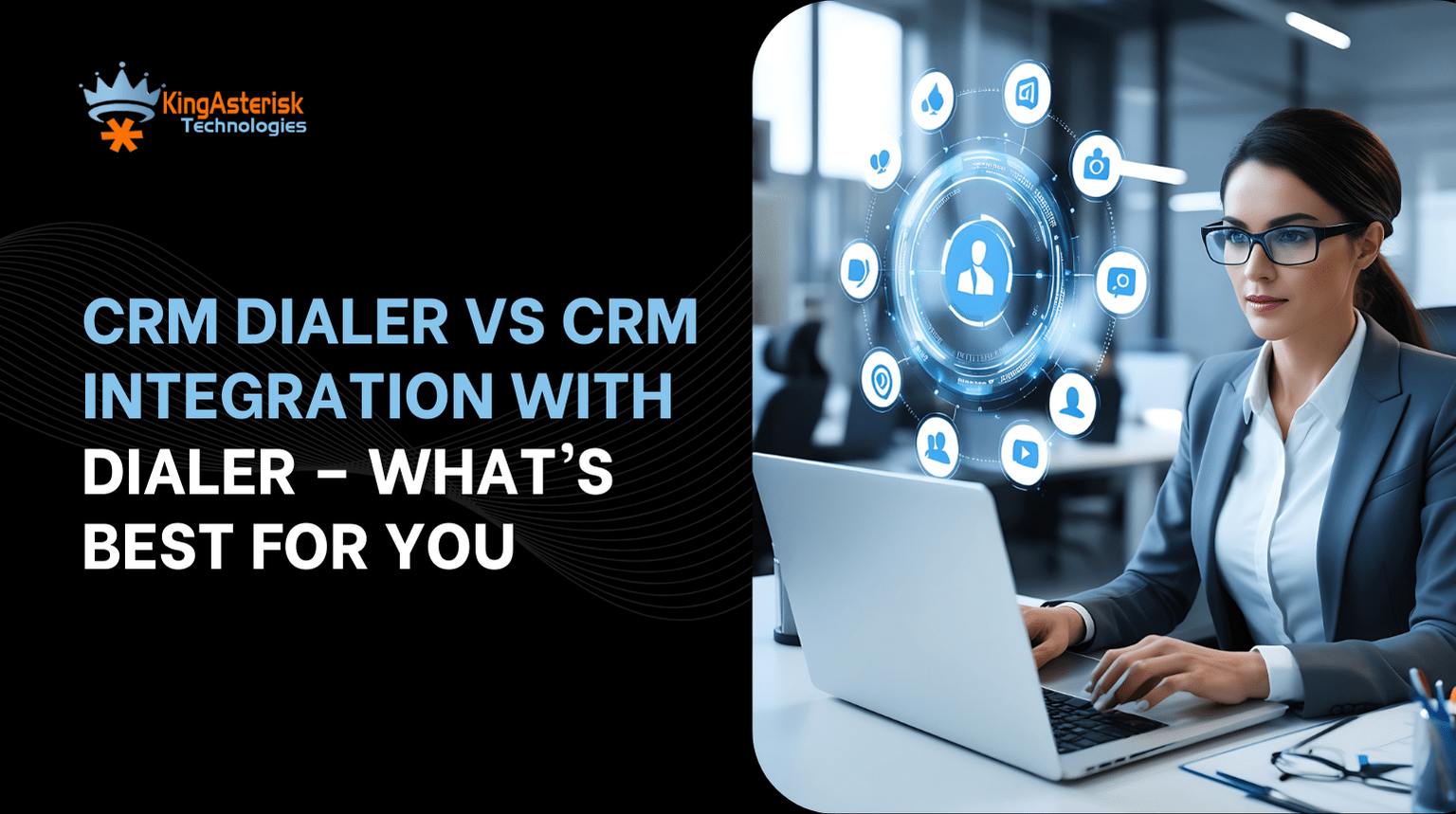 CRM Integration with Dialer vs. CRM Dialer : The Guide